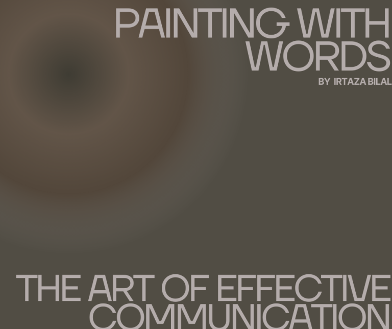 Painting with Words: The Art of Effective Communication - Irtaza Bilal