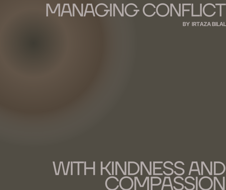 Managing Conflict with Kindness and Compassion - Irtaza Bilal
