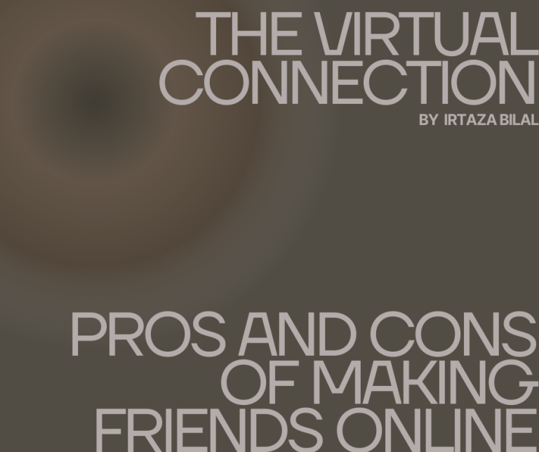 The Virtual Connection: Pros and Cons of Making Friends Online - Irtaza ...